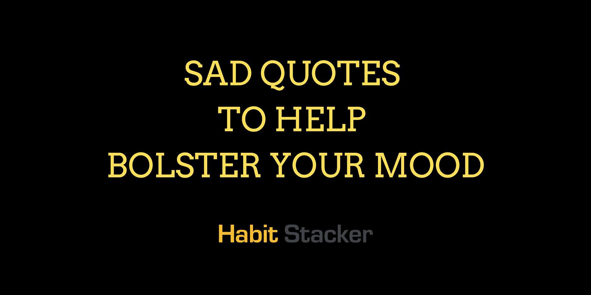 28 Sad Quotes to Help Bolster Your Mood | Habit Stacker